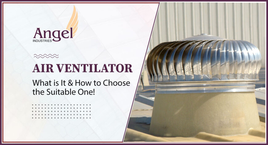 Air Ventilator - Applications and How To Select The Right One?